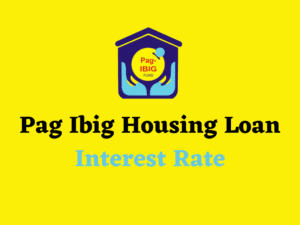 Pag Ibig Housing Loan Interest Rate 2024 [October]