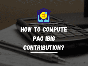 [Easy Steps] How to Compute PAG IBIG Contribution? [2026]